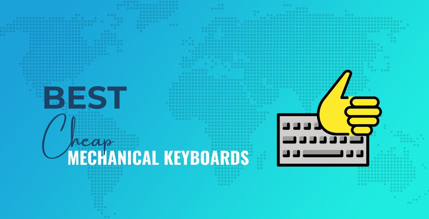Best Cheap Mechanical Keyboard You Can Buy: 8 Top Options Compared