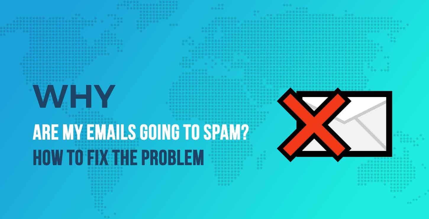Why Are My Emails Going to Spam? Common Causes & Fixes