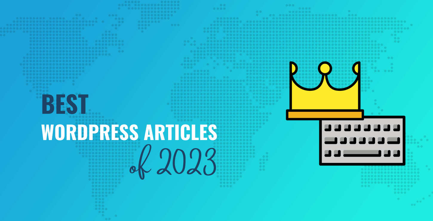40+ Best WordPress Articles of 2023! The Most Interesting Stories