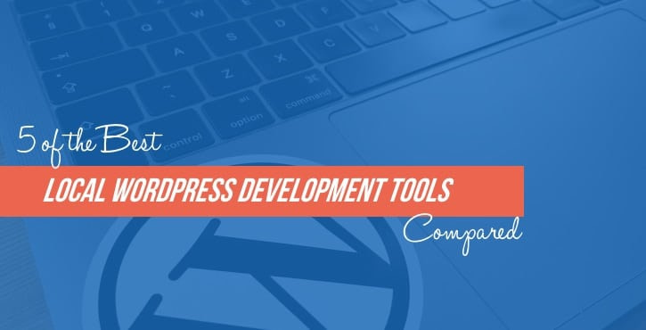 5 Best Local WordPress Development Tools Compared for 2024