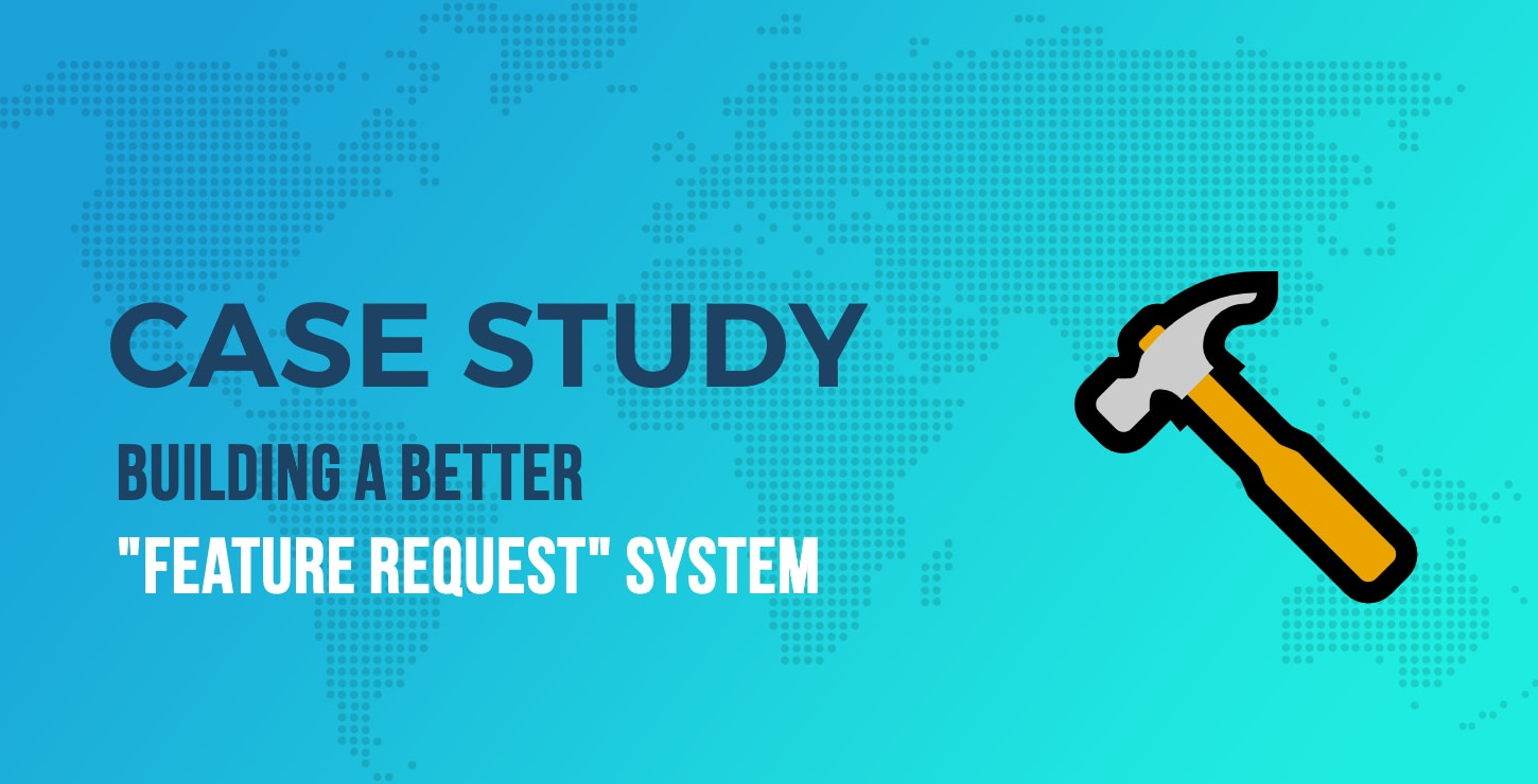 [Case Study] Building a Better "Feature Request" System for Your ...
