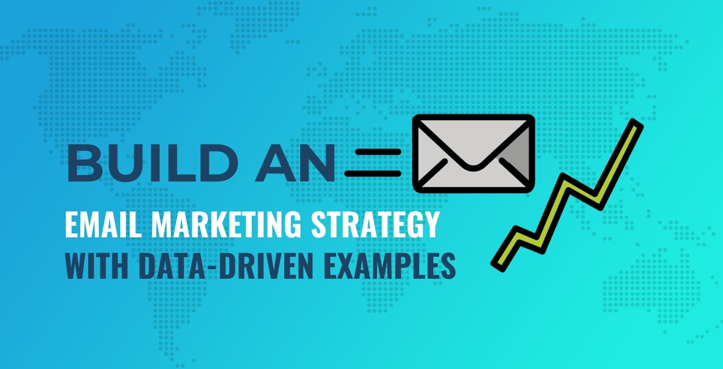 How to Create an Email Marketing Strategy Driven by Data