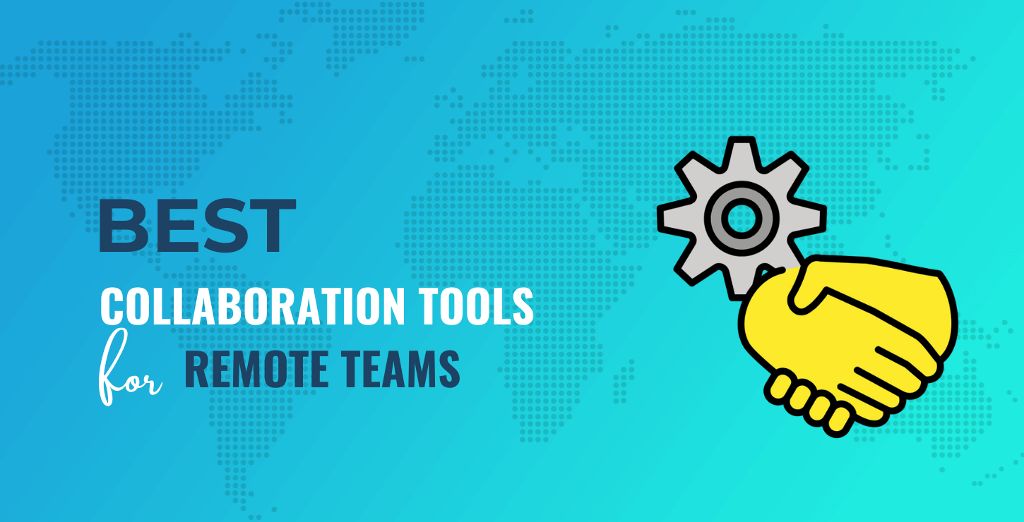 14 of the Best Collaboration Tools for Remote Teams