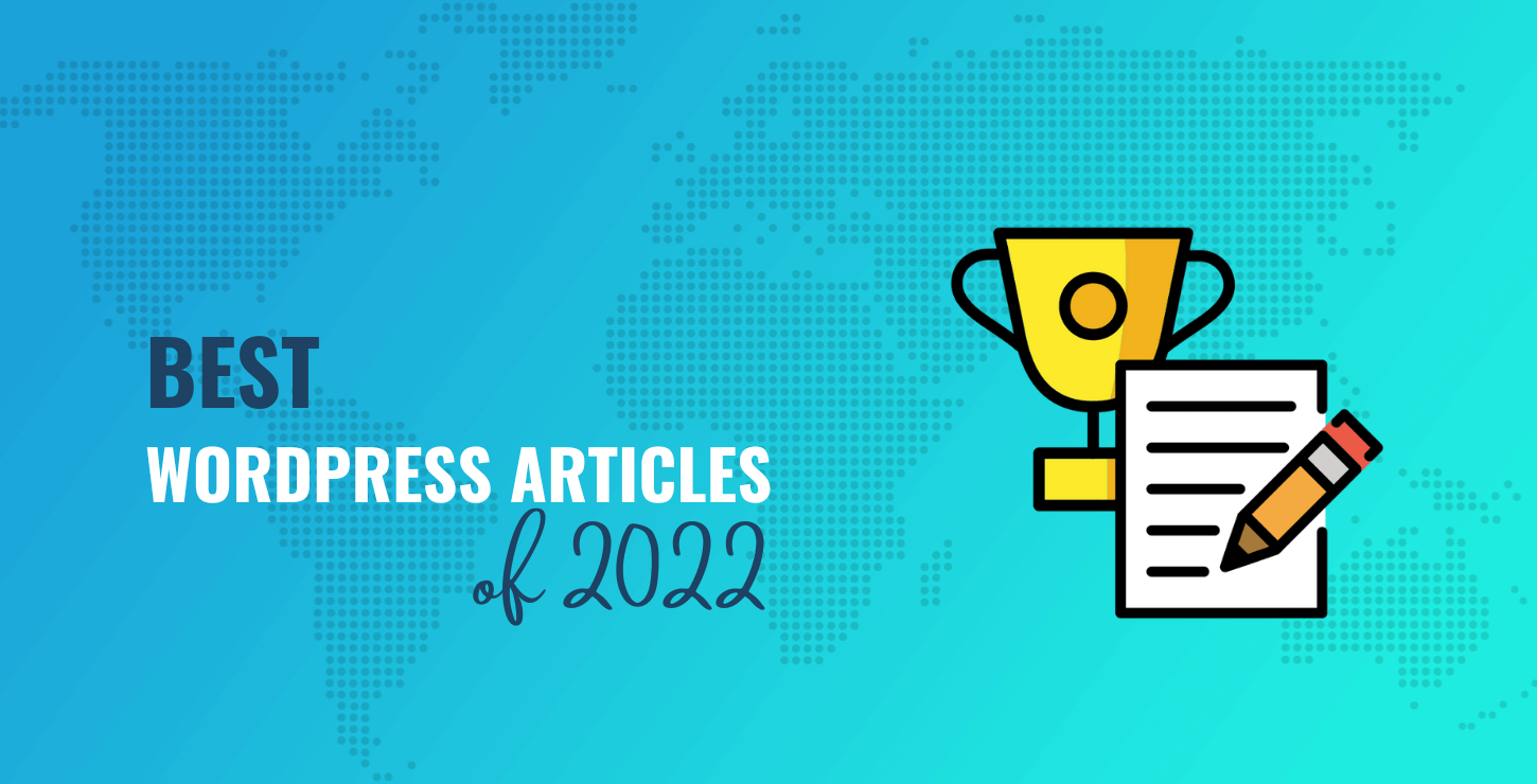 35 Best WordPress Articles of 2022: The Most Impactful Stories