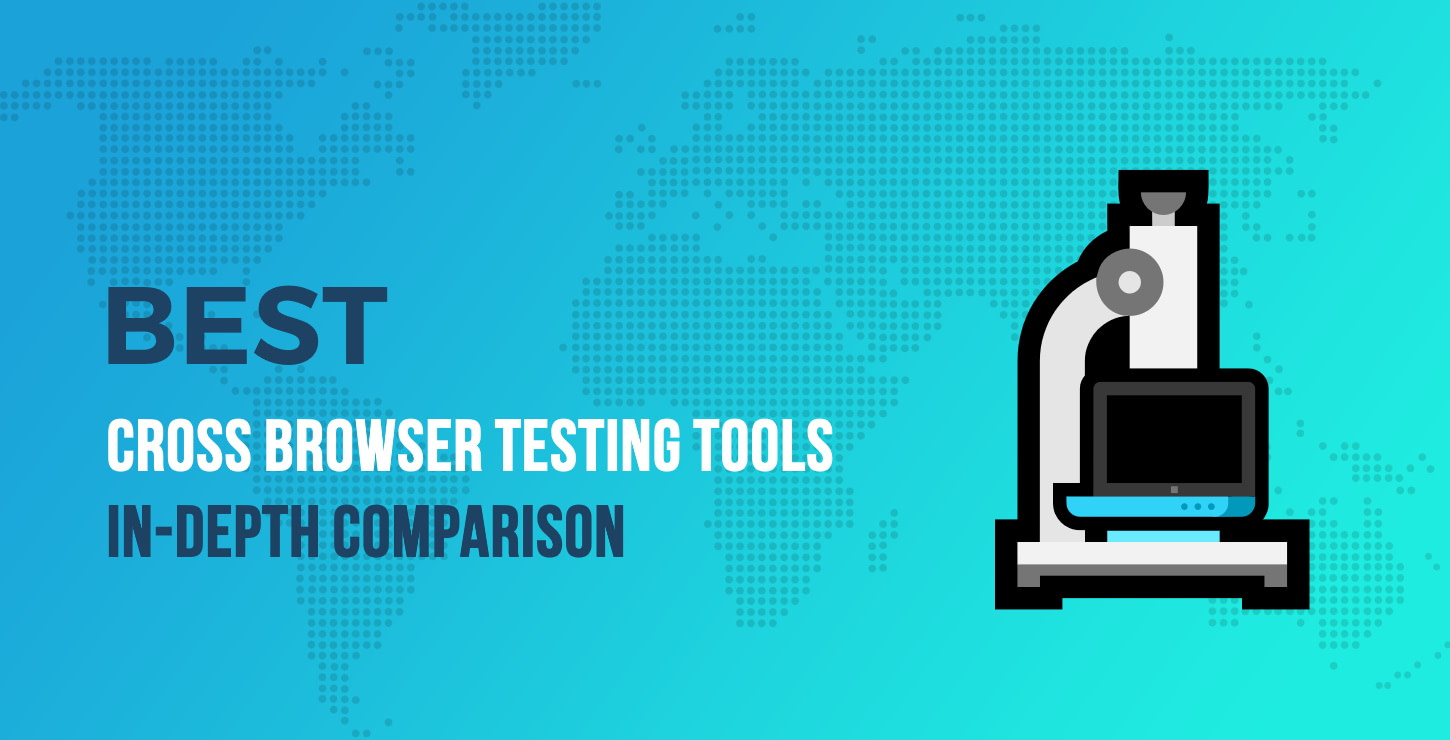 6 of the Best Cross Browser Testing Tools - In-Depth Comparison