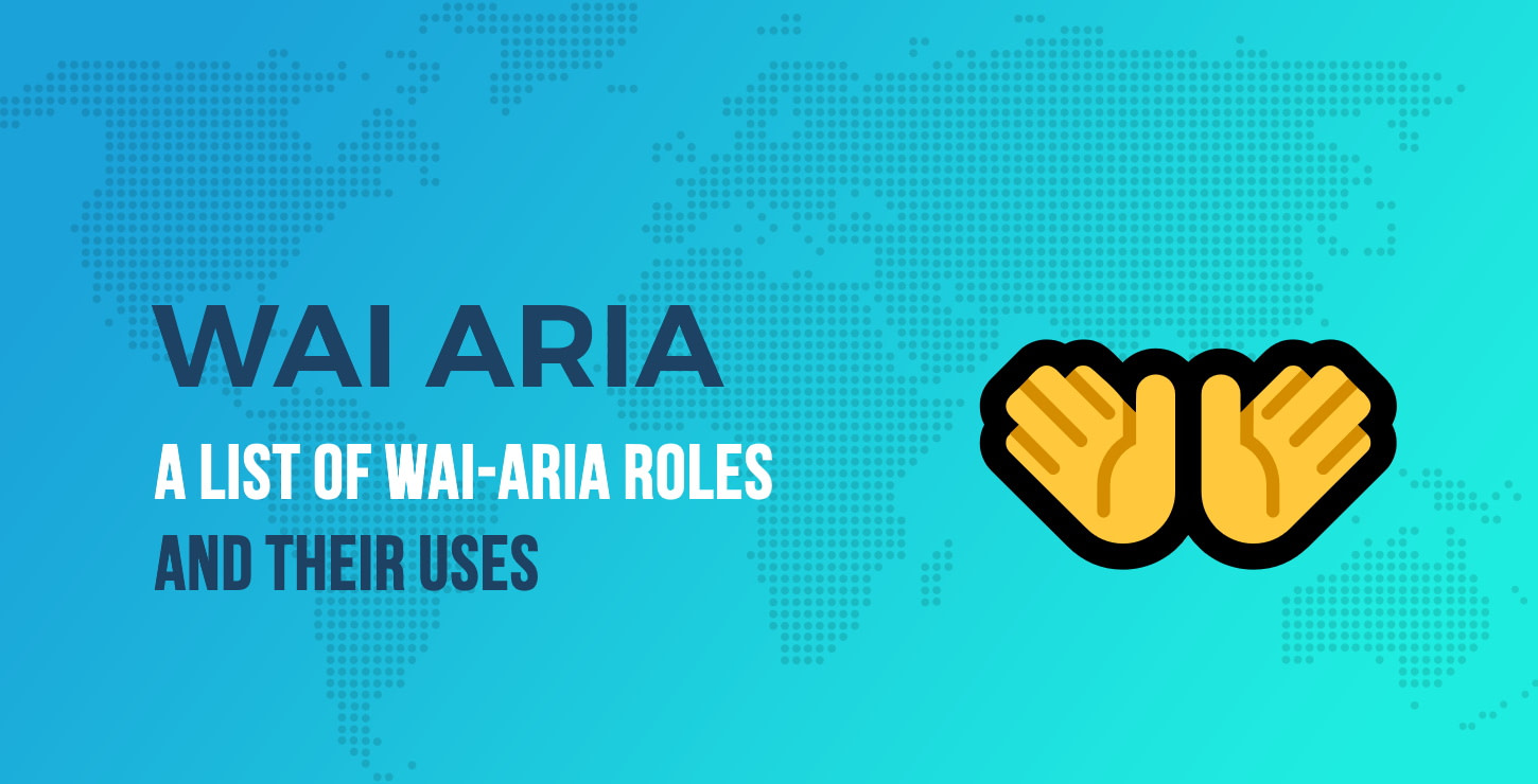 Complete List of WAI ARIA Roles and Their Uses