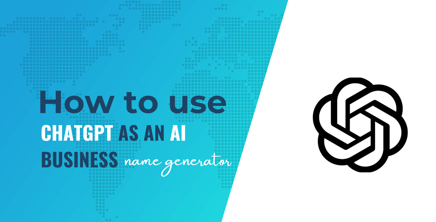 ChatGPT as an AI Business Name Generator? How to Use It Right ChatGPT as an AI Business Name Generator? How to Use It Right