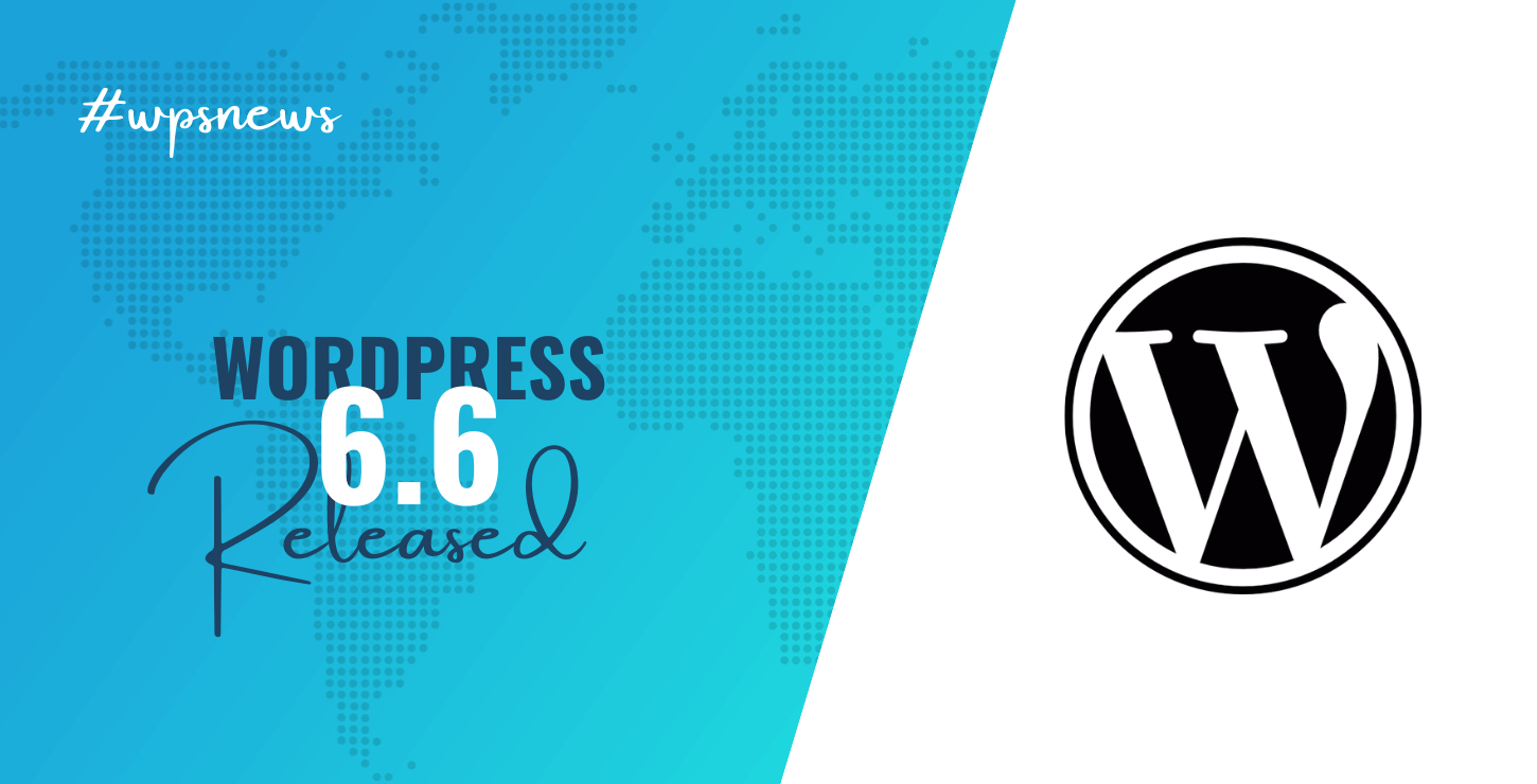 WordPress 6.6 Released on July 16, Bringing New Upgrades