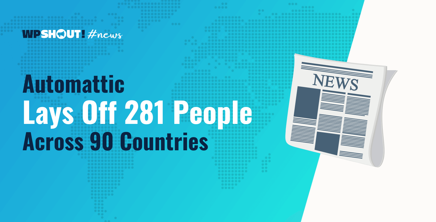 Automattic Lays Off 281 People Across 90 Countries: The Web Reacts