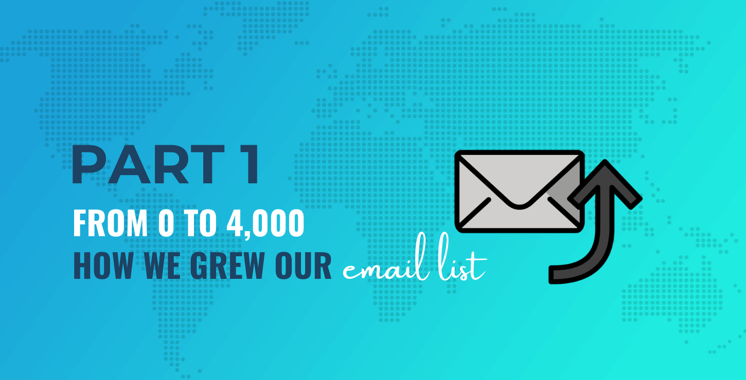 From 0 to 4,000 ... How We Grew Our Email List - PART 1