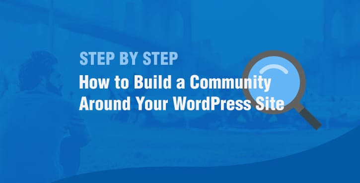 How to Build a Community Around Your WordPress Site