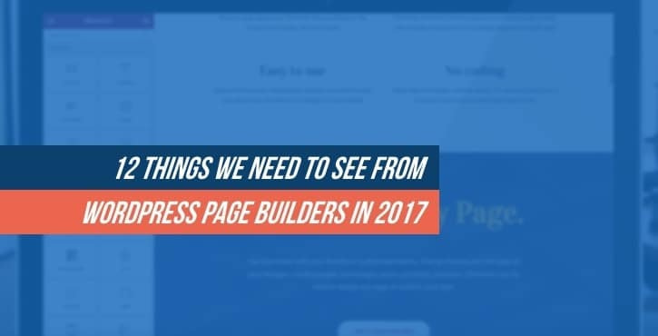 12 Things We Need to See From WordPress Page Builders