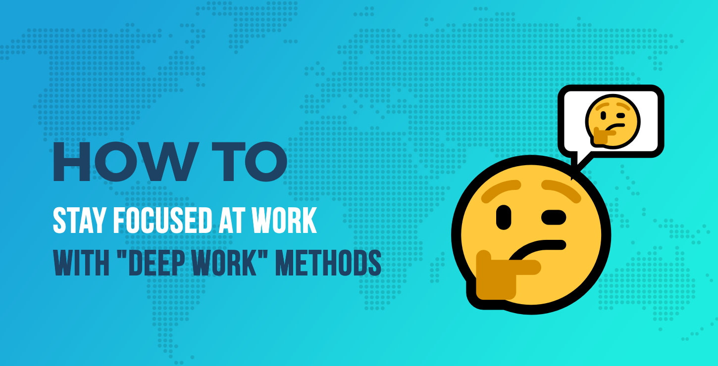 How to Stay Focused at Work With 12 "Deep Work" Methods