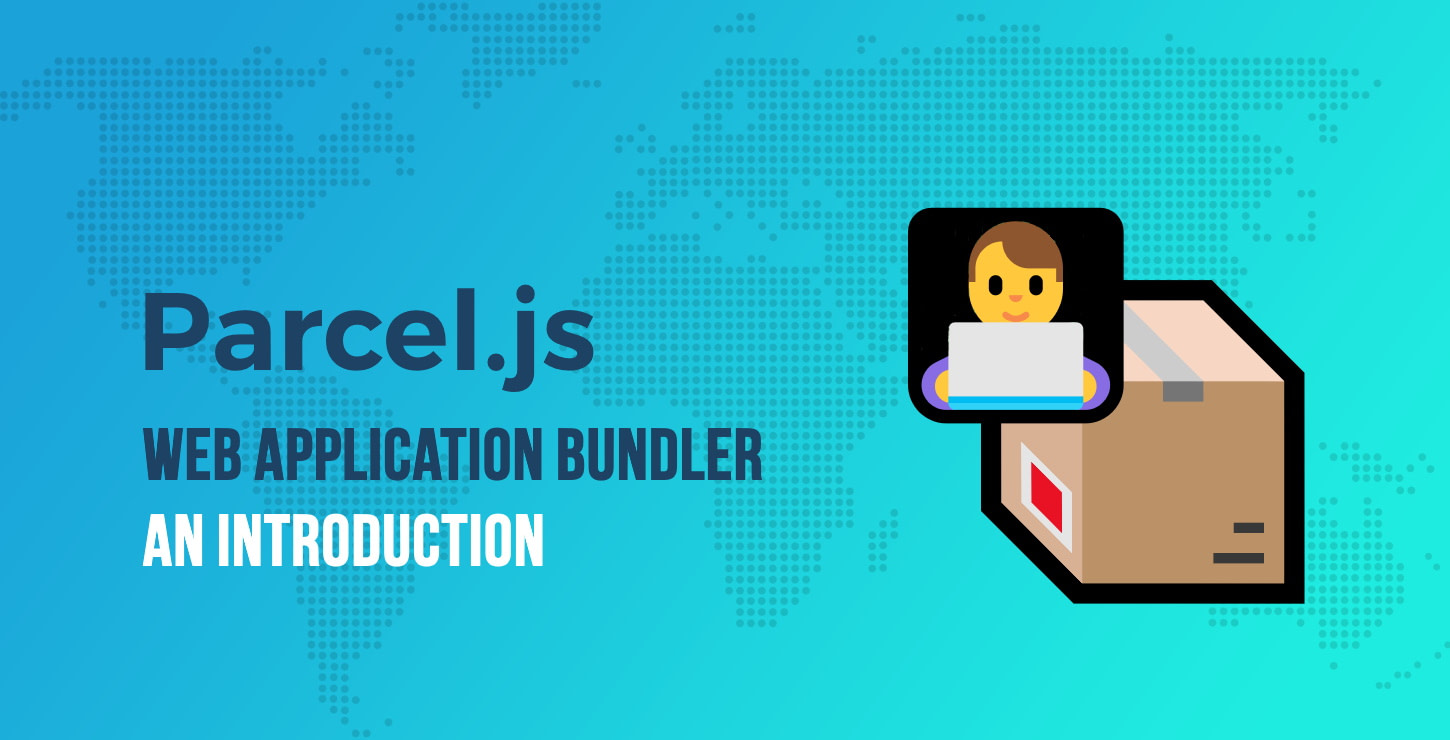 An Introduction to Parcel.js, the No-Config Web Application Bundler