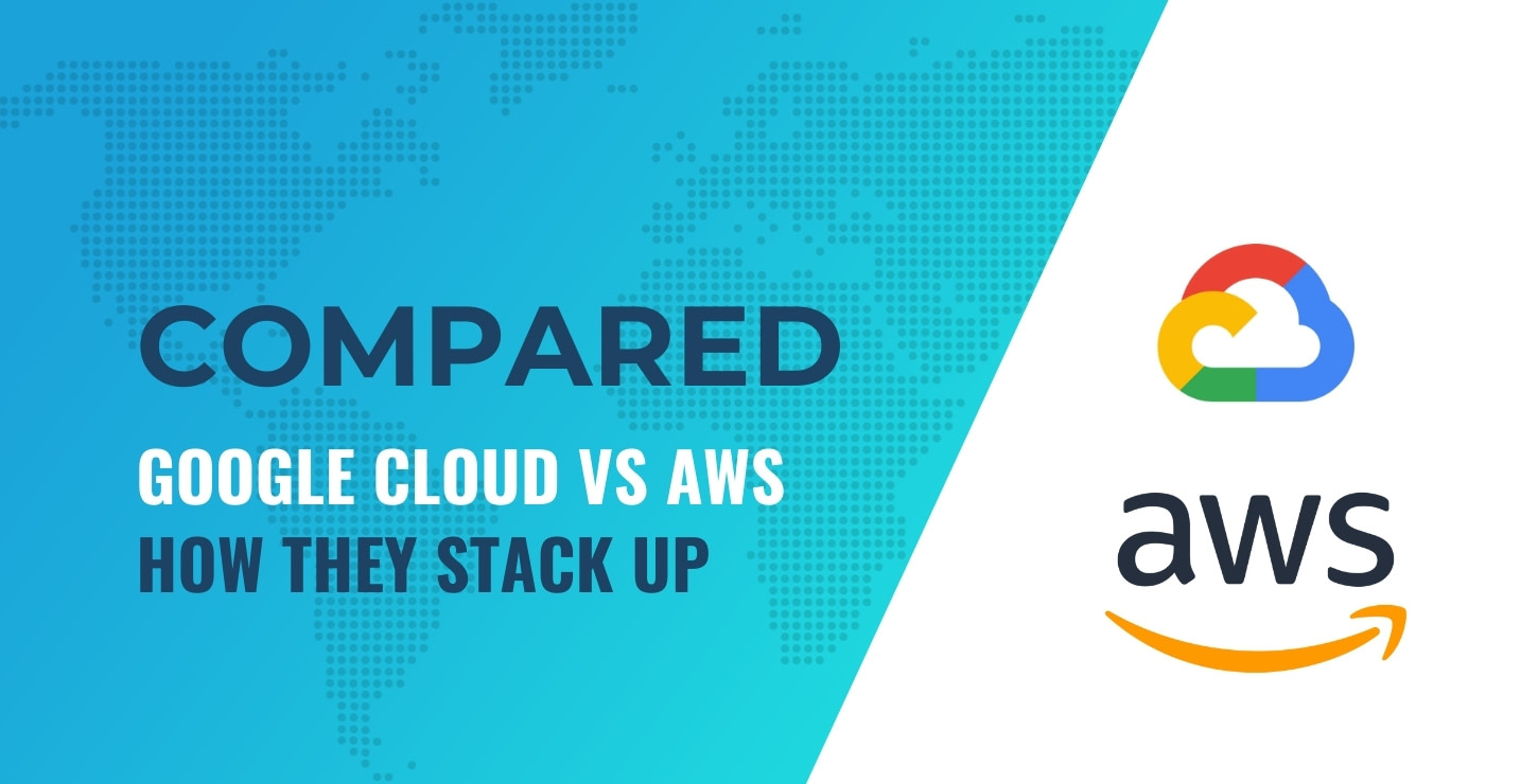 Google Cloud vs AWS Compared: What You Need to Know