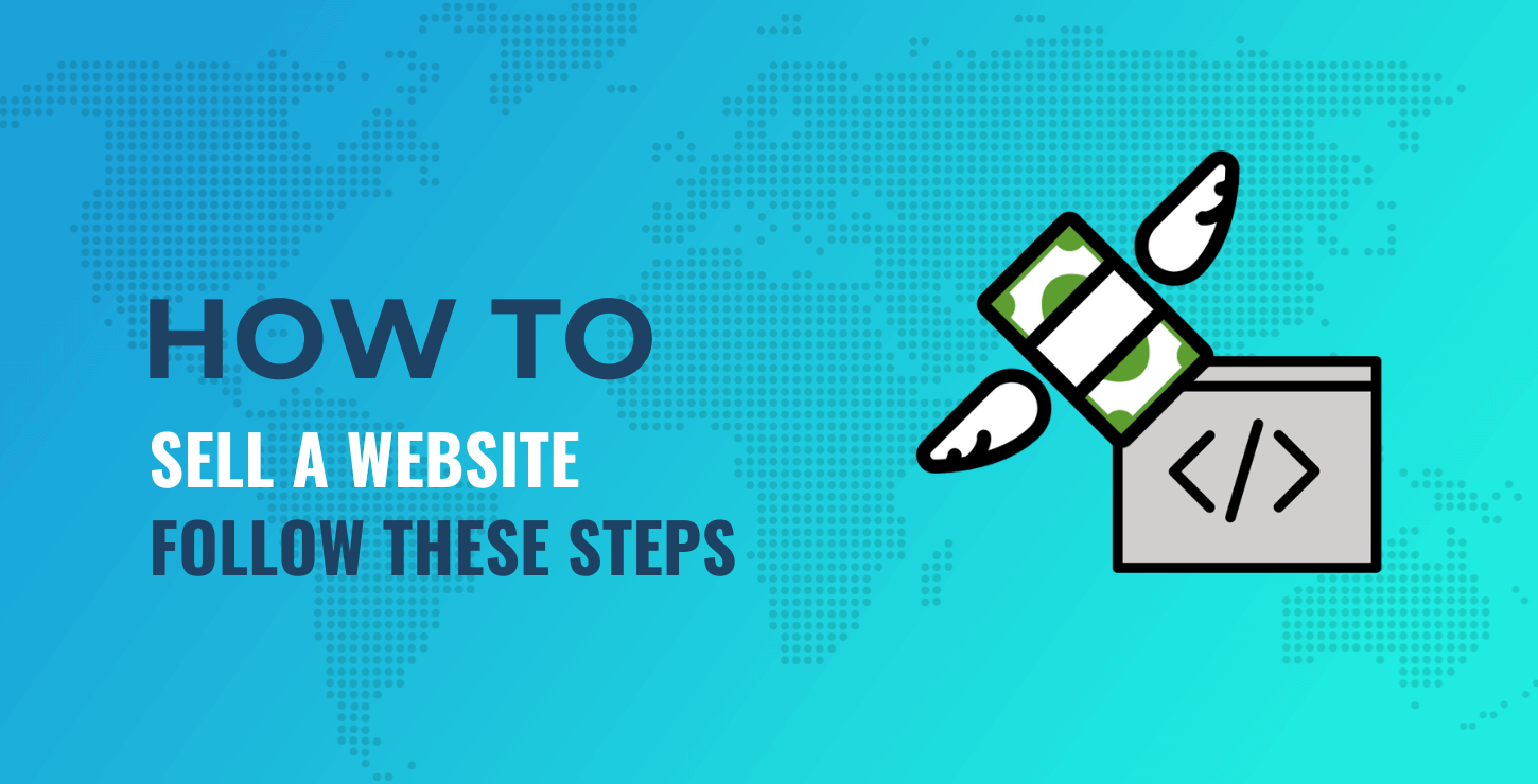 How to Sell a Website in 9 Steps: Go From Scratch to Done Deal