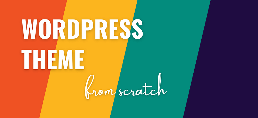 How To Create A WordPress Theme From Scratch WPShout