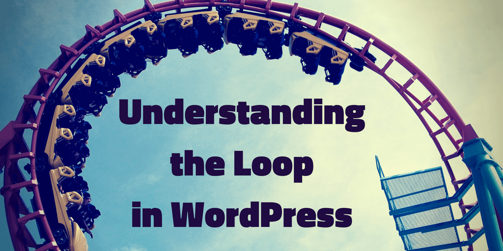 Understanding The Loop WordPress s Way Of Showing Posts WPShout